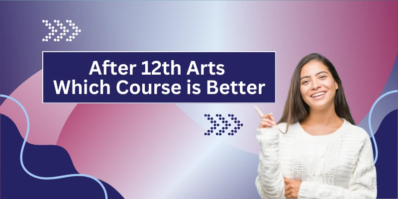 What Should You Do After 12th Arts? Explore Career Paths