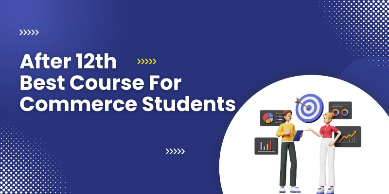 Course Options That Can Shape Your Future as a Commerce Student