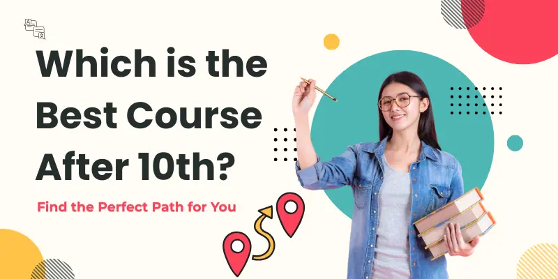 Best Course After 10th: Choose the Right Career Path