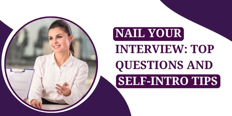 Nail Your Interview: Top Questions and Self-Intro Tips