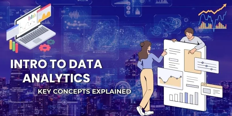 Intro to Data Analytics: Key Concepts Explained